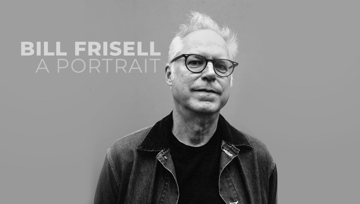 Bir Bill Frisell Portresi | Dark Blue Notes